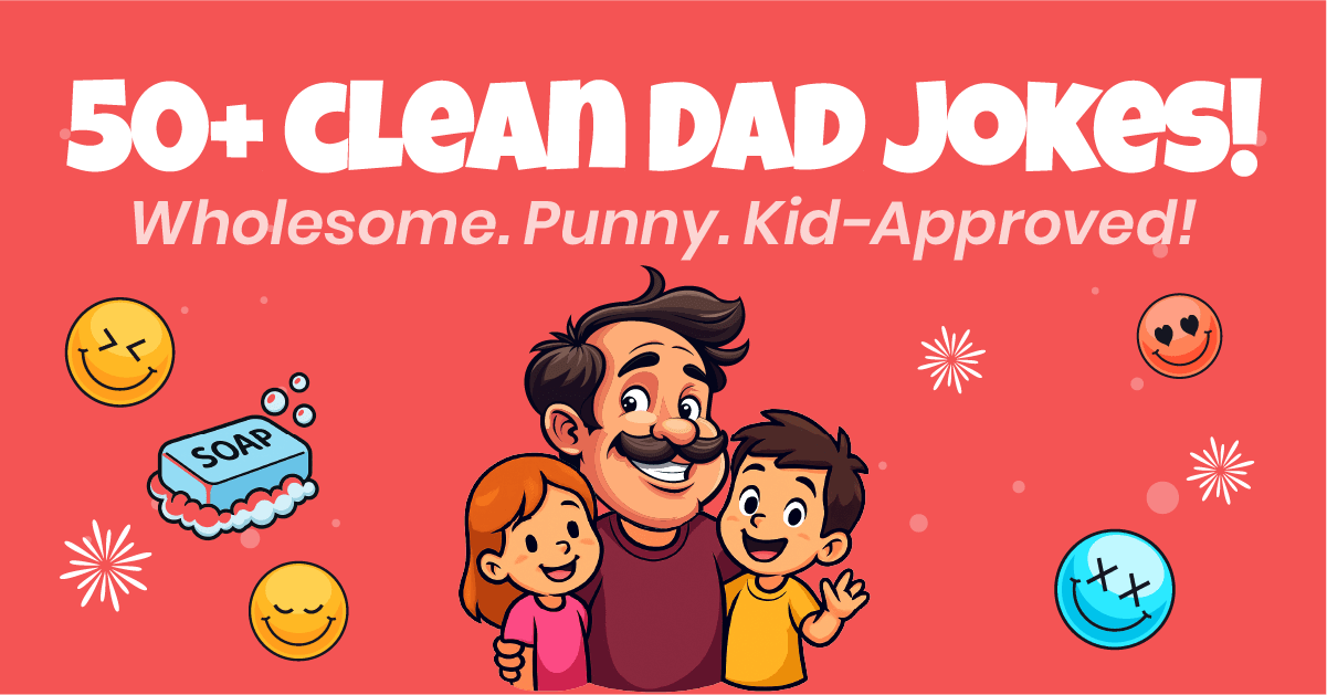 50+ Clean Dad Jokes That Are Totally Wholesome & Hilarious!