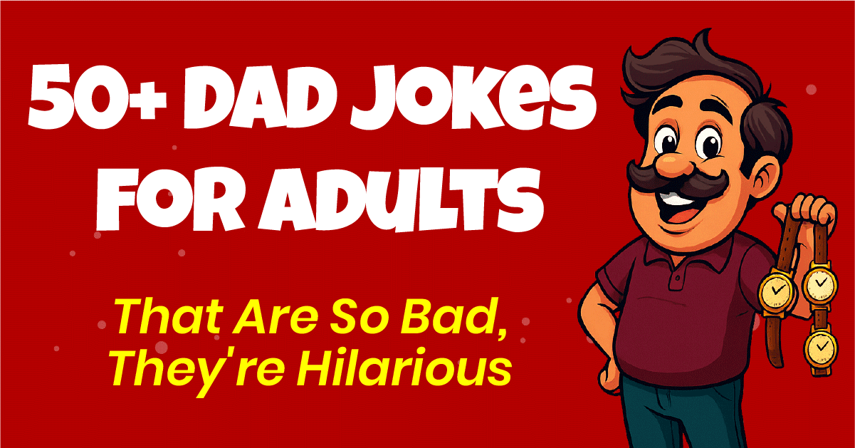 50+ Dad Jokes For Adults That Are So Bad, They're Hilarious