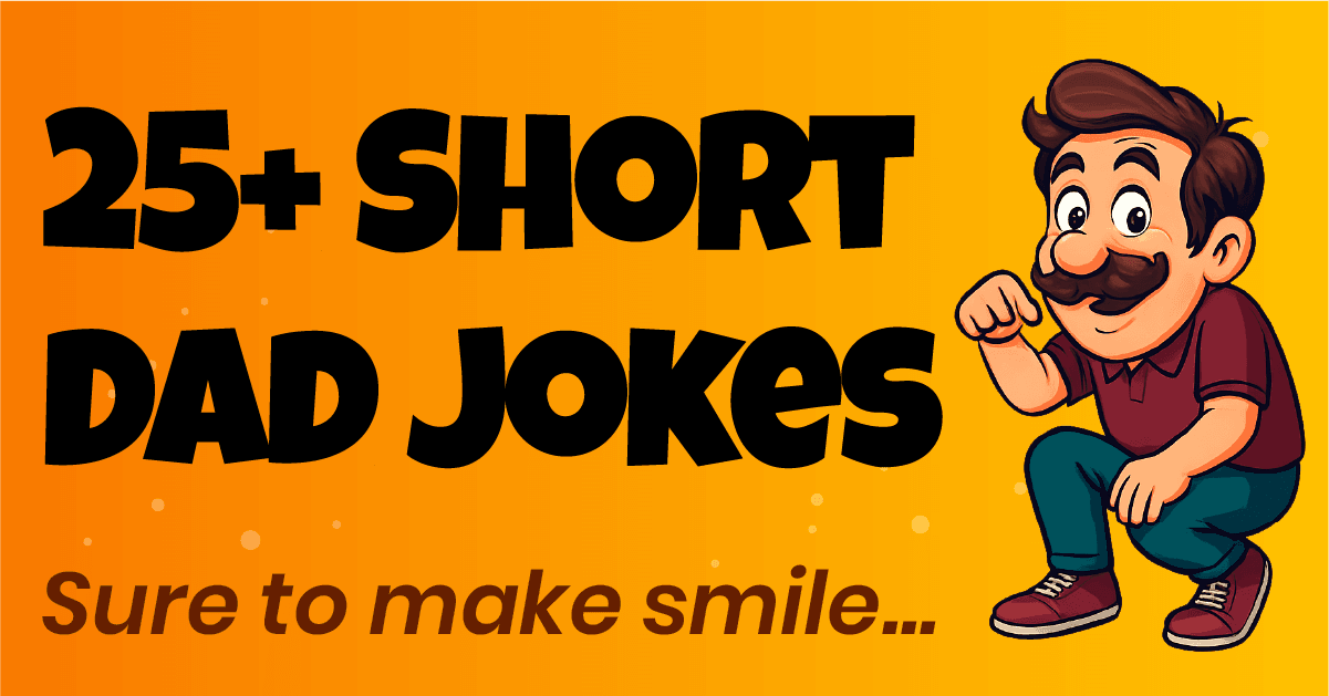 25+ Short Dad Jokes That Are Quick, Clean & Funny